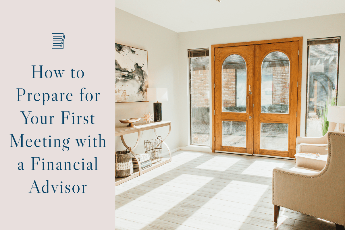 How to Prepare for Your First Meeting with a Financial Advisor ...