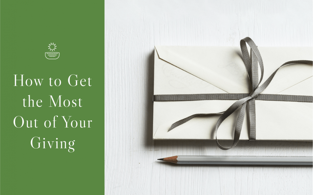How to Get the Most Out of Your Giving - Guiding Wealth