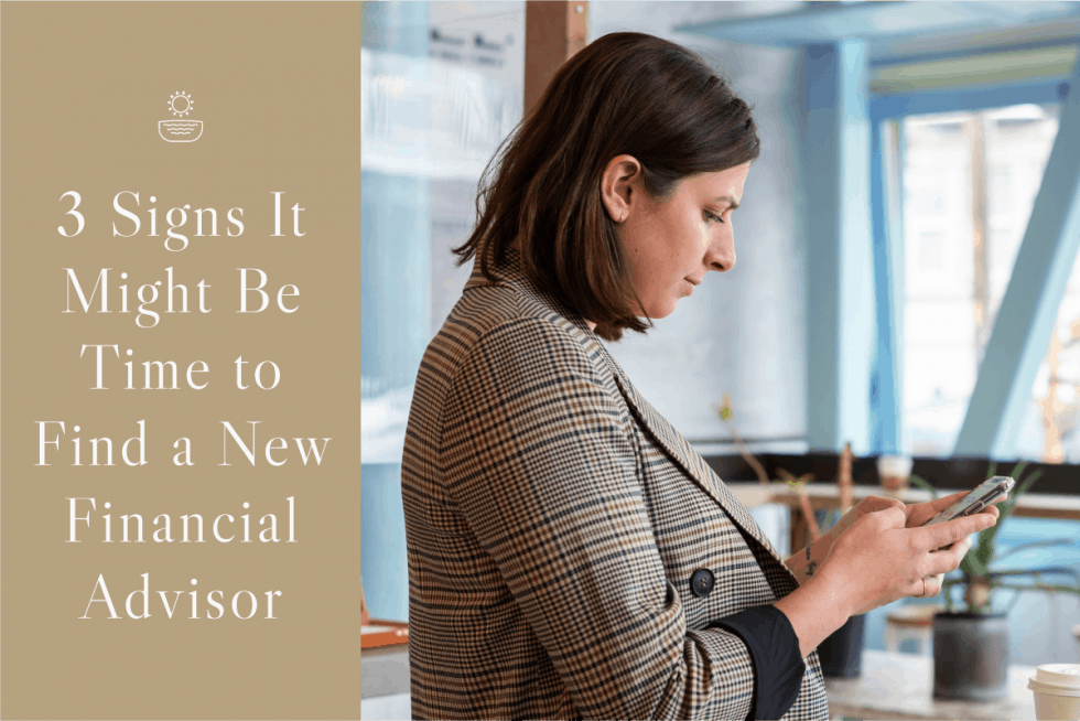 3 Signs It Might Be Time to Find a New Financial Advisor - Guiding Wealth