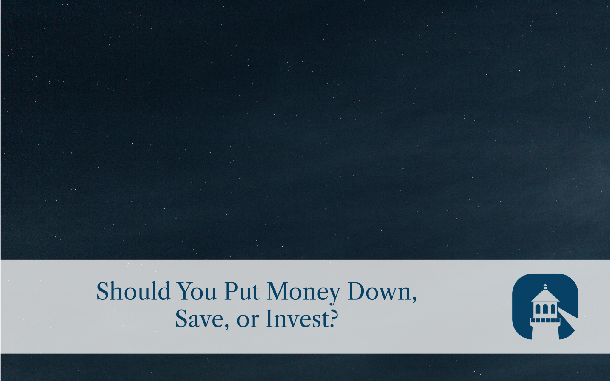 Should You Put Money Down, Save, or Invest? - Guiding Wealth