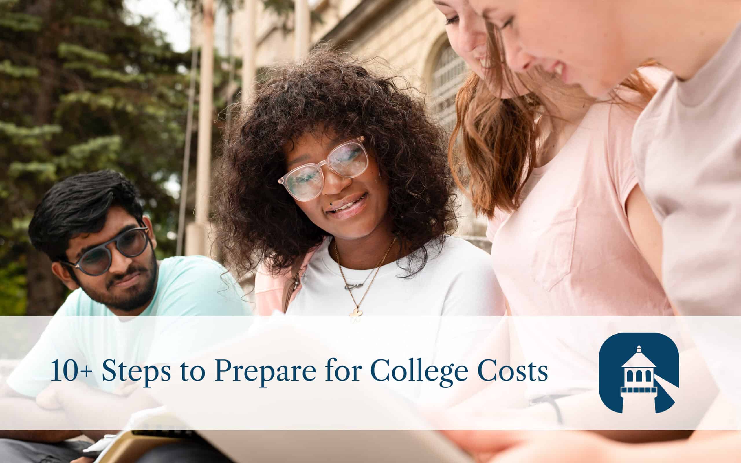 10+ Steps to Prepare for College Costs - Guiding Wealth